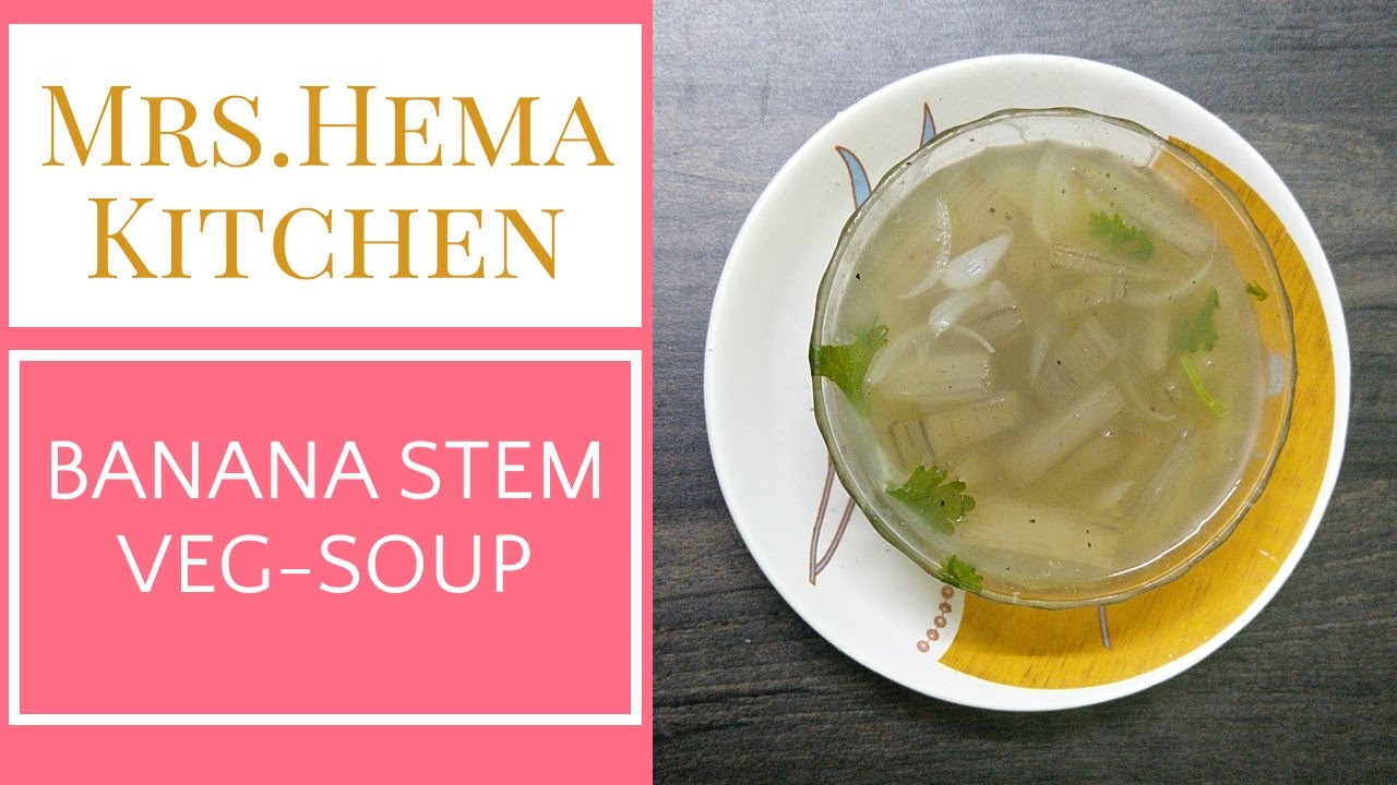 Banana Stem Soup/Veg Soup/Valaithandu soup help to reduce kidneystone ...