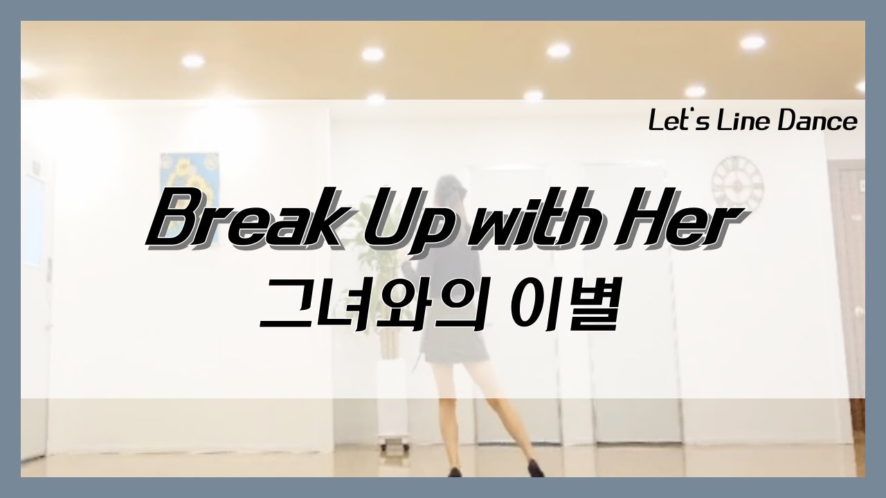 Break Up with Her Line Dance | 그녀와의 이별 라인댄스 | Beginner | Let's Line ...