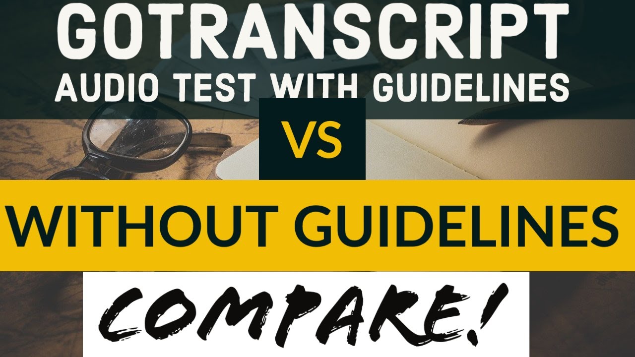 Gotranscript Audio test with GoTranscript Guidelines Vs without ...