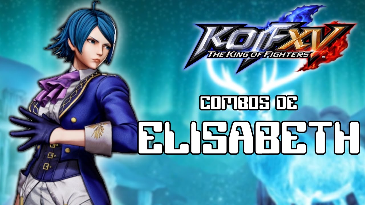 KOF XV - Combos de Elisabeth - YouTube