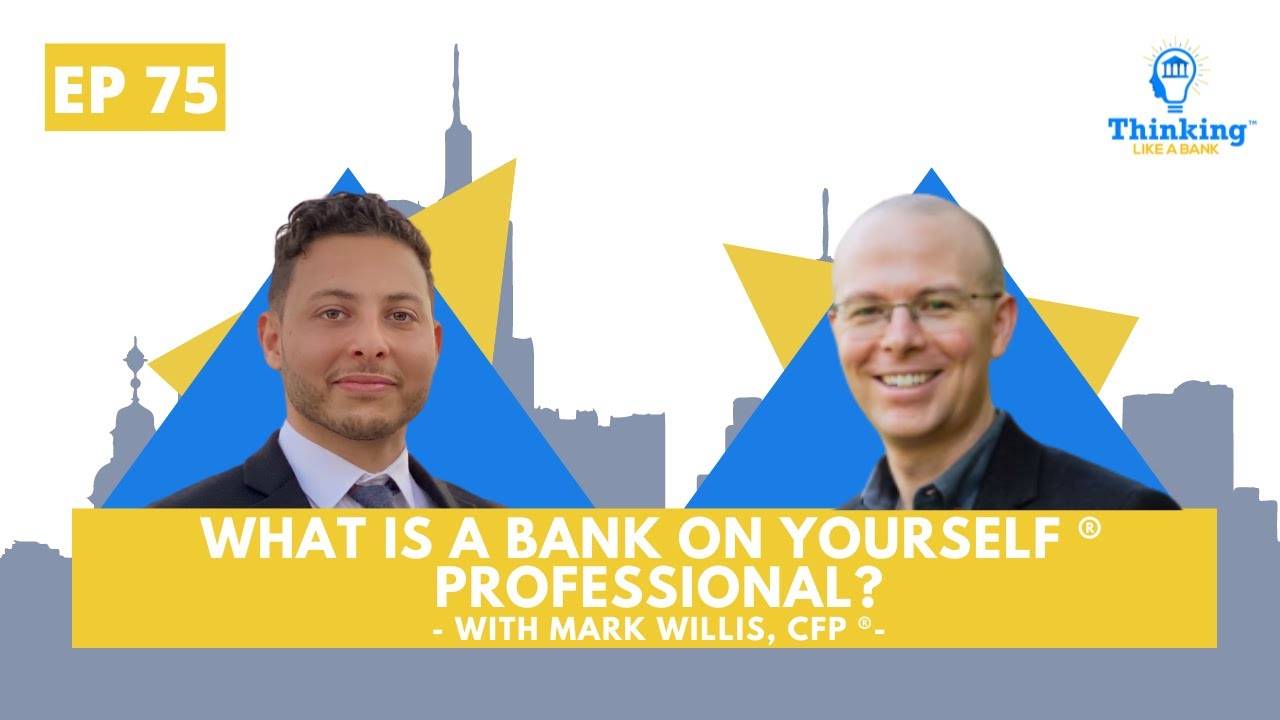 Thinking Like a Bank - Ep 75- What is a Bank On Yourself ® Professional ...