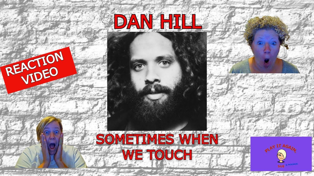 EMOTIONAL! SOMETIMES WHEN WE TOUCH BY DAN HILL ~ Reaction - YouTube