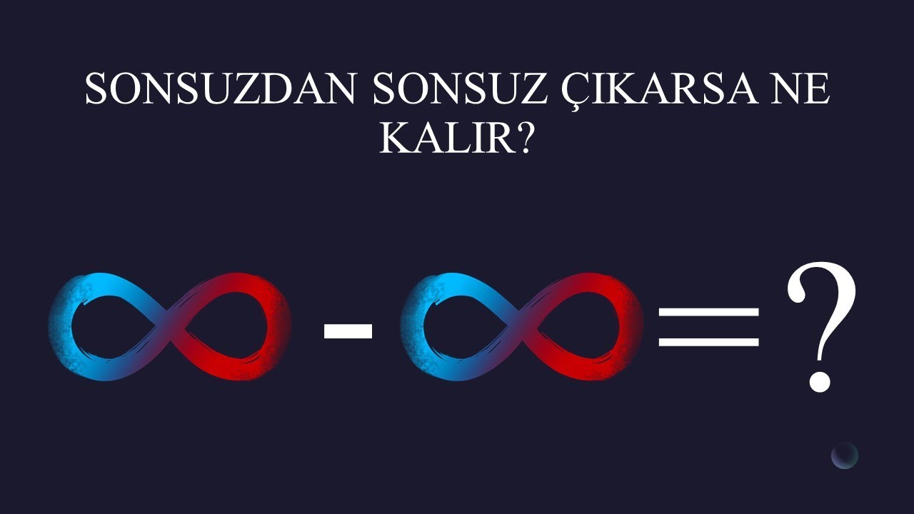 Sonsuzdan Sonsuz Çıkarsa Ne Kalır? - YouTube