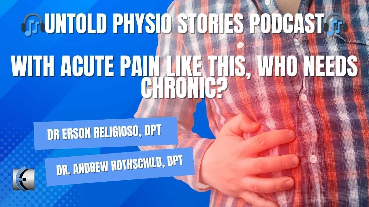 Untold Physio Stories - With Acute Pain Like This, Who Needs Chronic ...