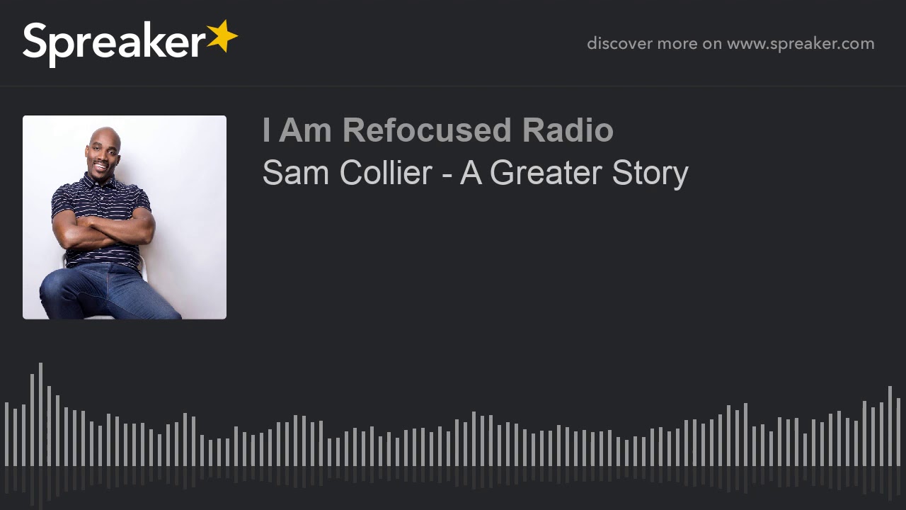 Sam Collier - A Greater Story - YouTube