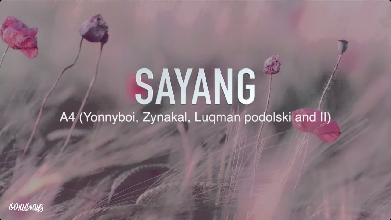 SAYANG - A4 (Yonnyboi, Zynakal, Luqman Podolski and II) - YouTube
