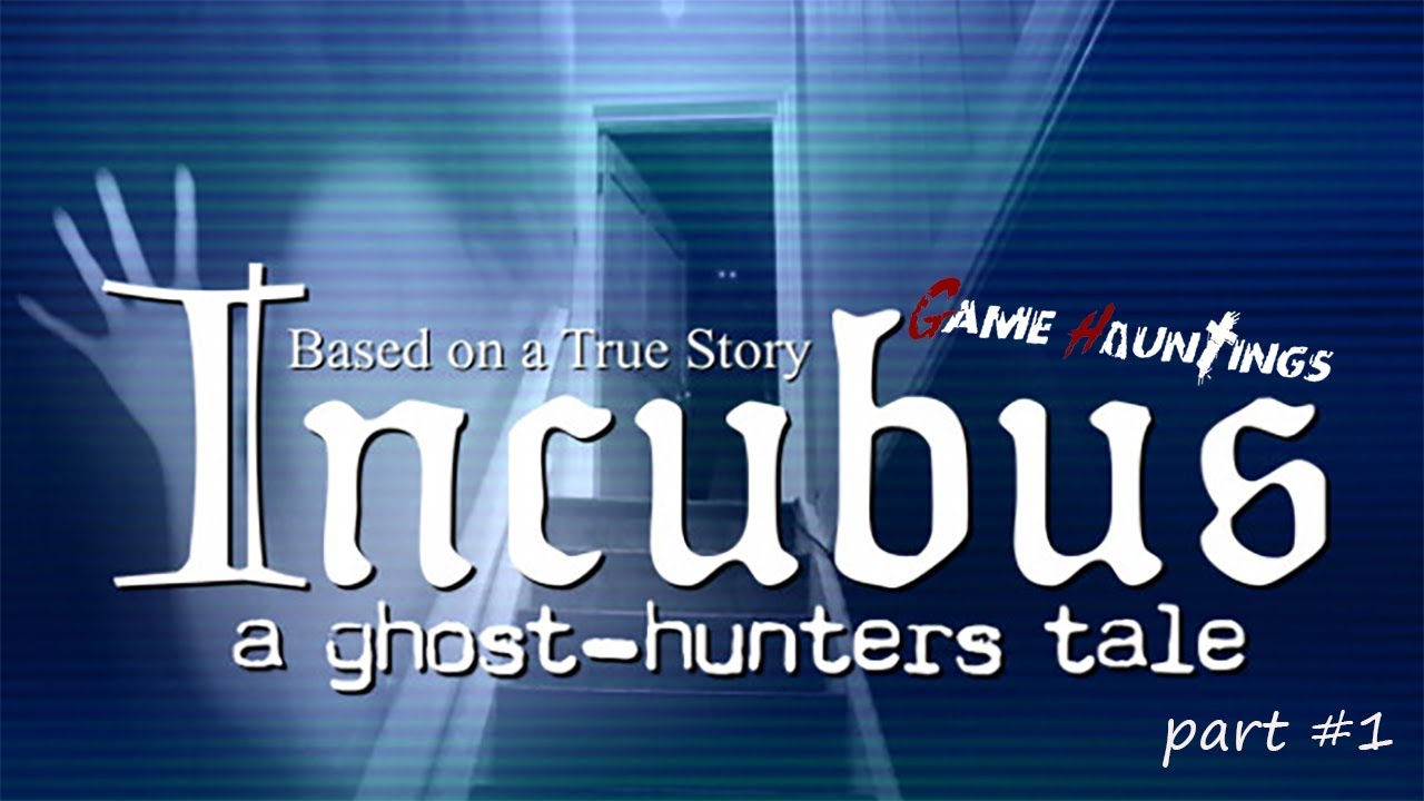 Incubus - A ghost-hunters tale | Part 1 - YouTube