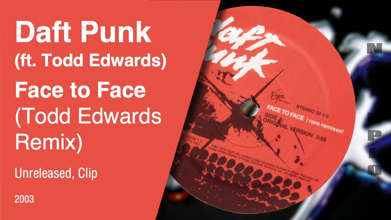 Daft Punk (ft. Todd Edwards) - Face to Face (Todd Edwards Remix) (CLIP ...