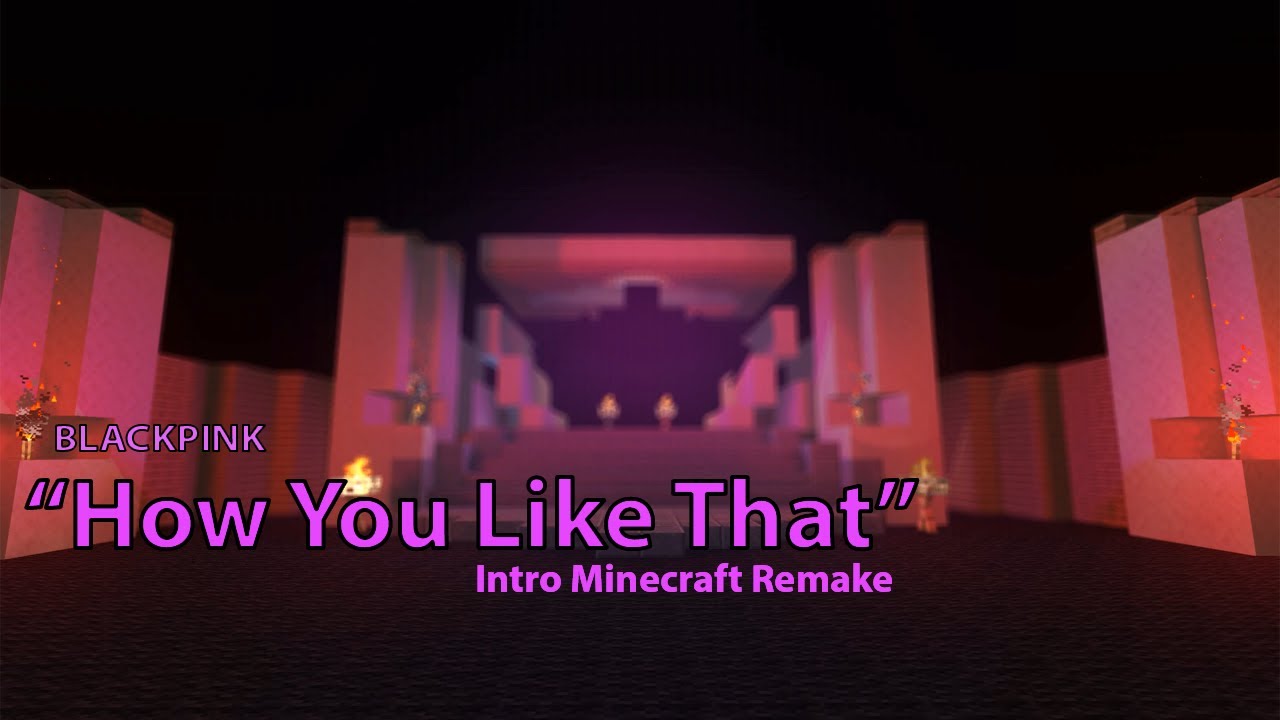 Minecraft Remake of BLACKPINK - 'How You Like That' M/V Intro - YouTube