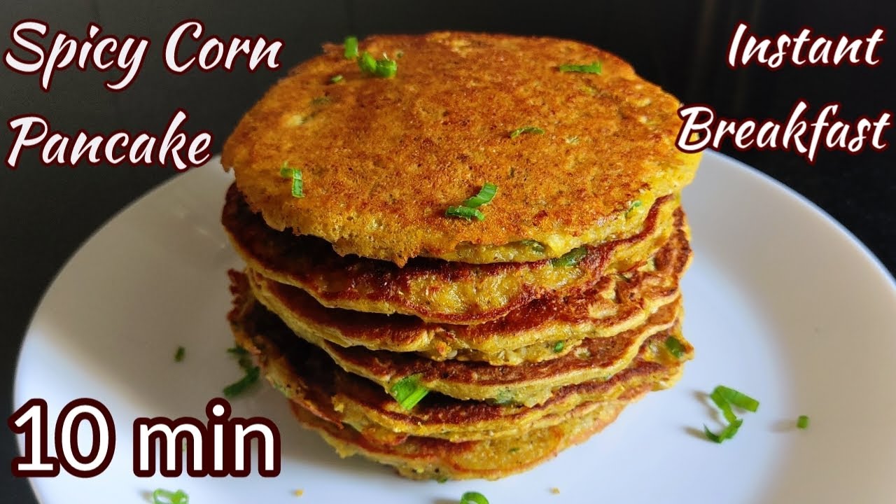 Instant Corn Pancake Breakfast In Just 10 Minutes / New Breakfast Ideas ...