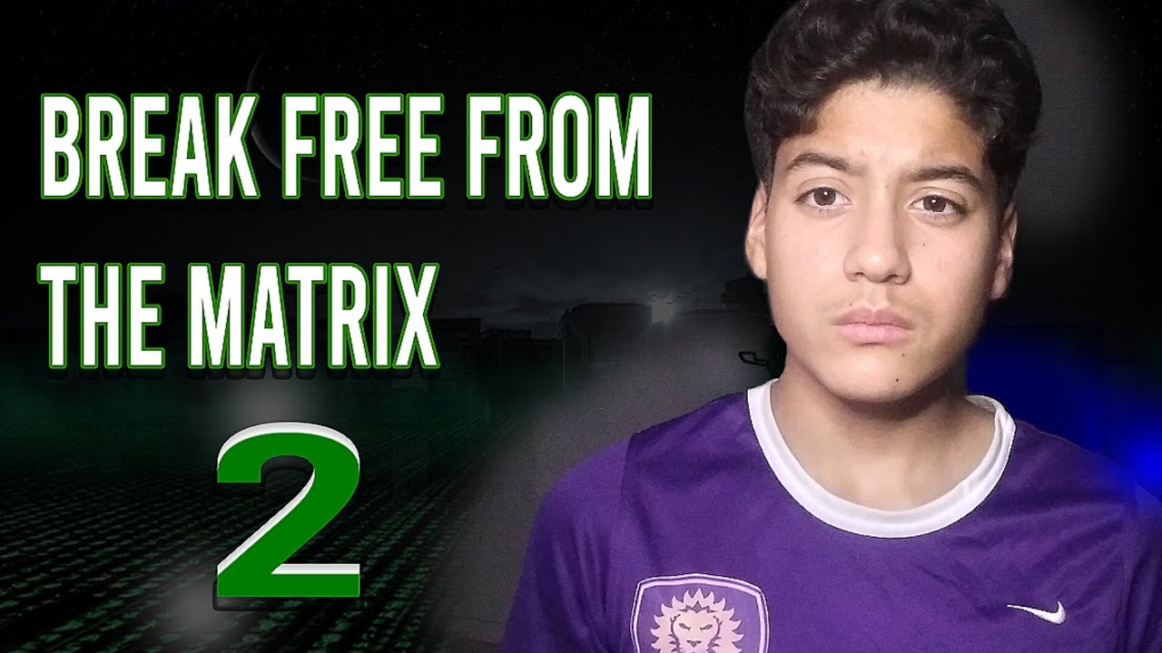 Break Free From The Matrix 2 - YouTube
