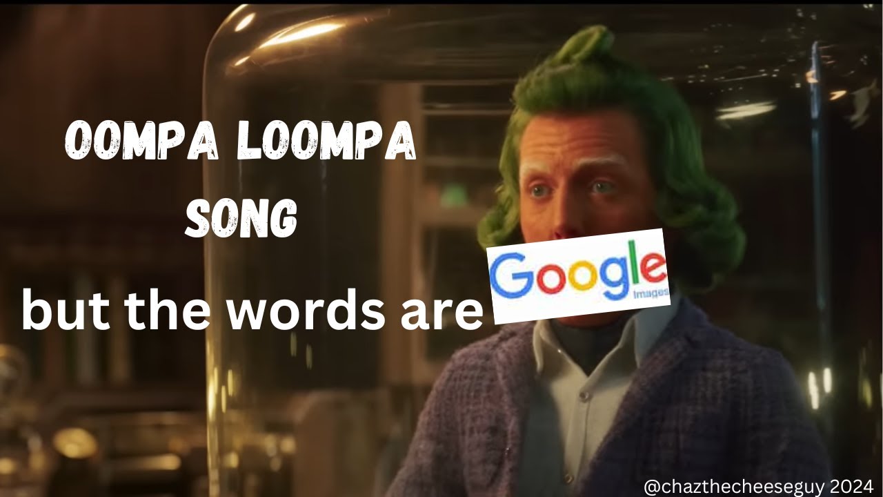 The Oompa Loompa Song but every word is a Google Image - YouTube