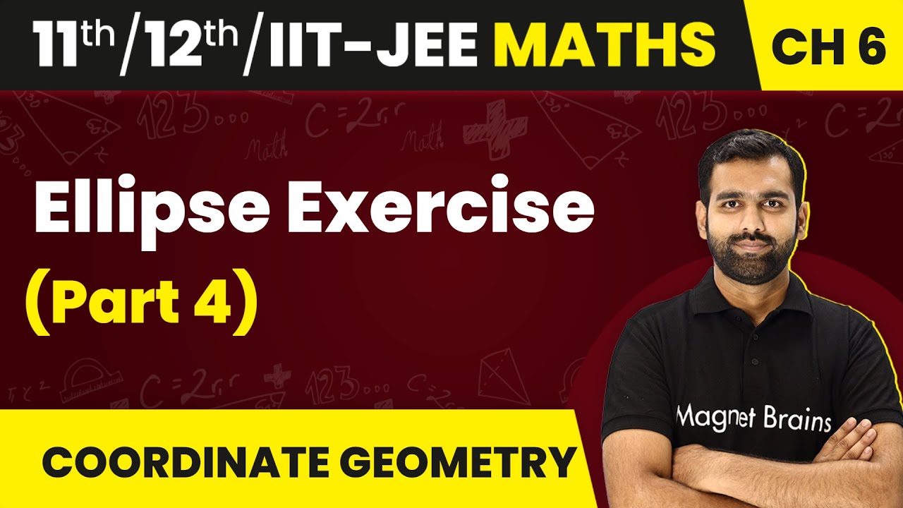Ellipse - Exercise (Part 4) | Maths | Class 11/12/IIT-JEE - YouTube