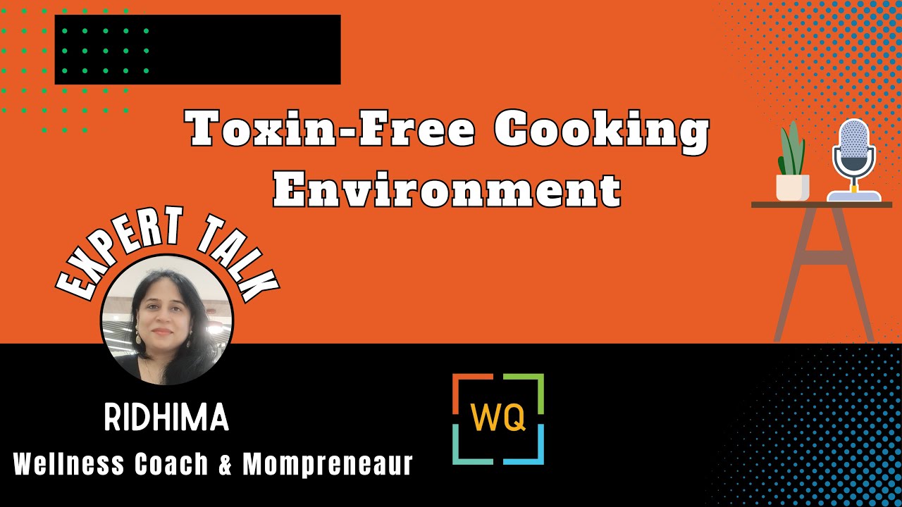 WQ Expert Talk: Ridhima - Toxin-Free Cooking Environment - YouTube