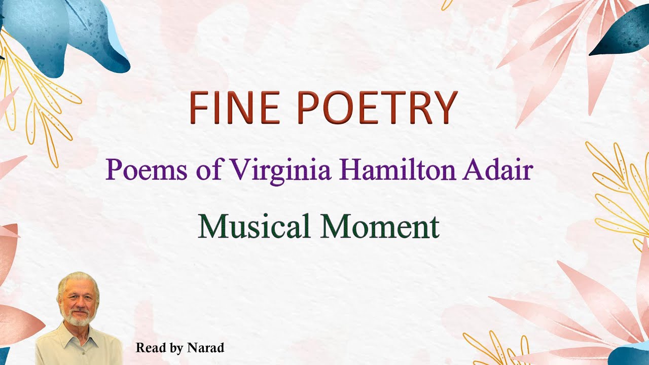 Fine Poetry - Poems of Virginia Hamilton Adair - Musical Moment (Read ...