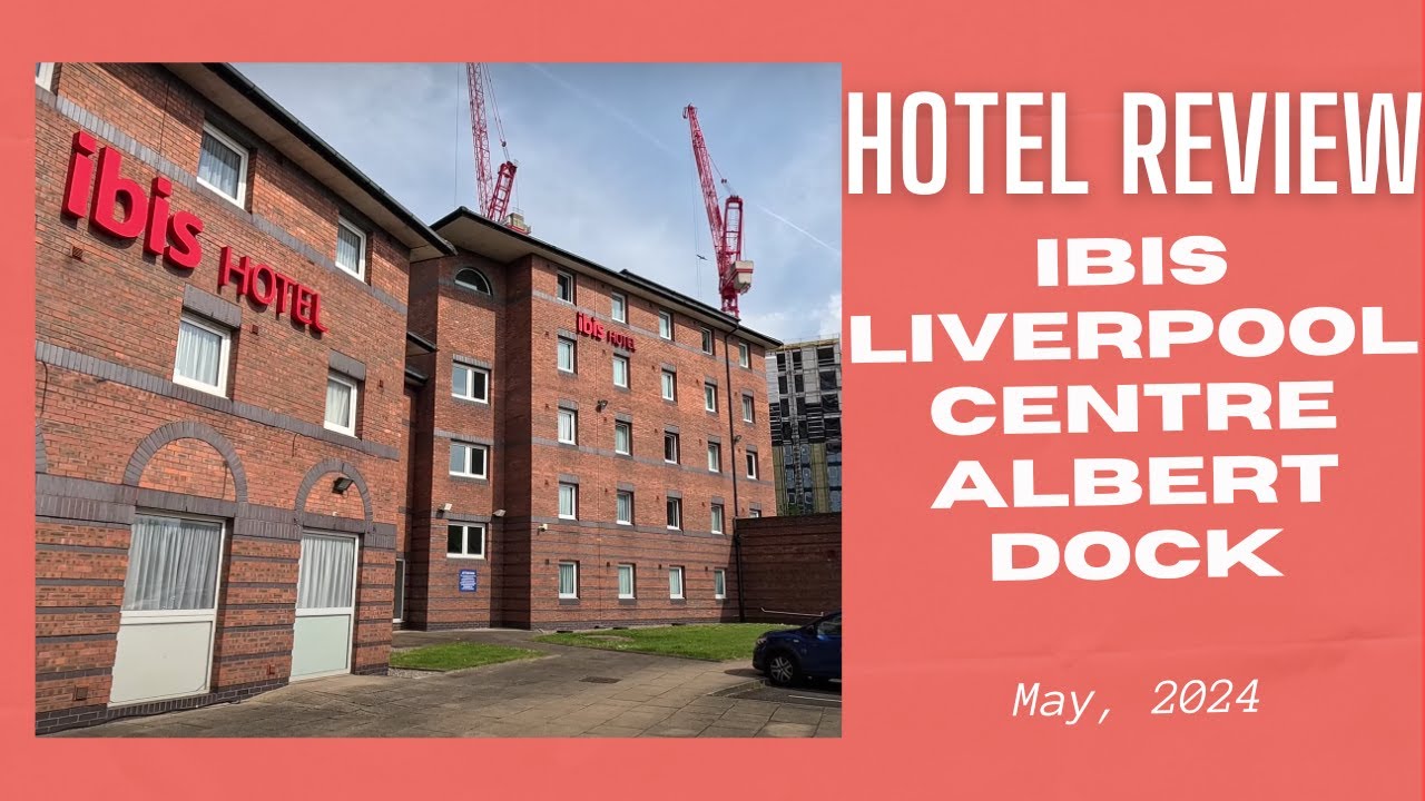 Hotel Review: Ibis Liverpool Centre Albert Dock, Merseyside, England ...