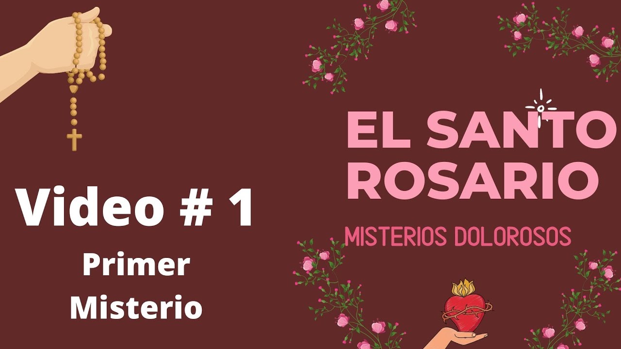 Santo Rosario Misterios Dolorosos - Primer Misterio - YouTube