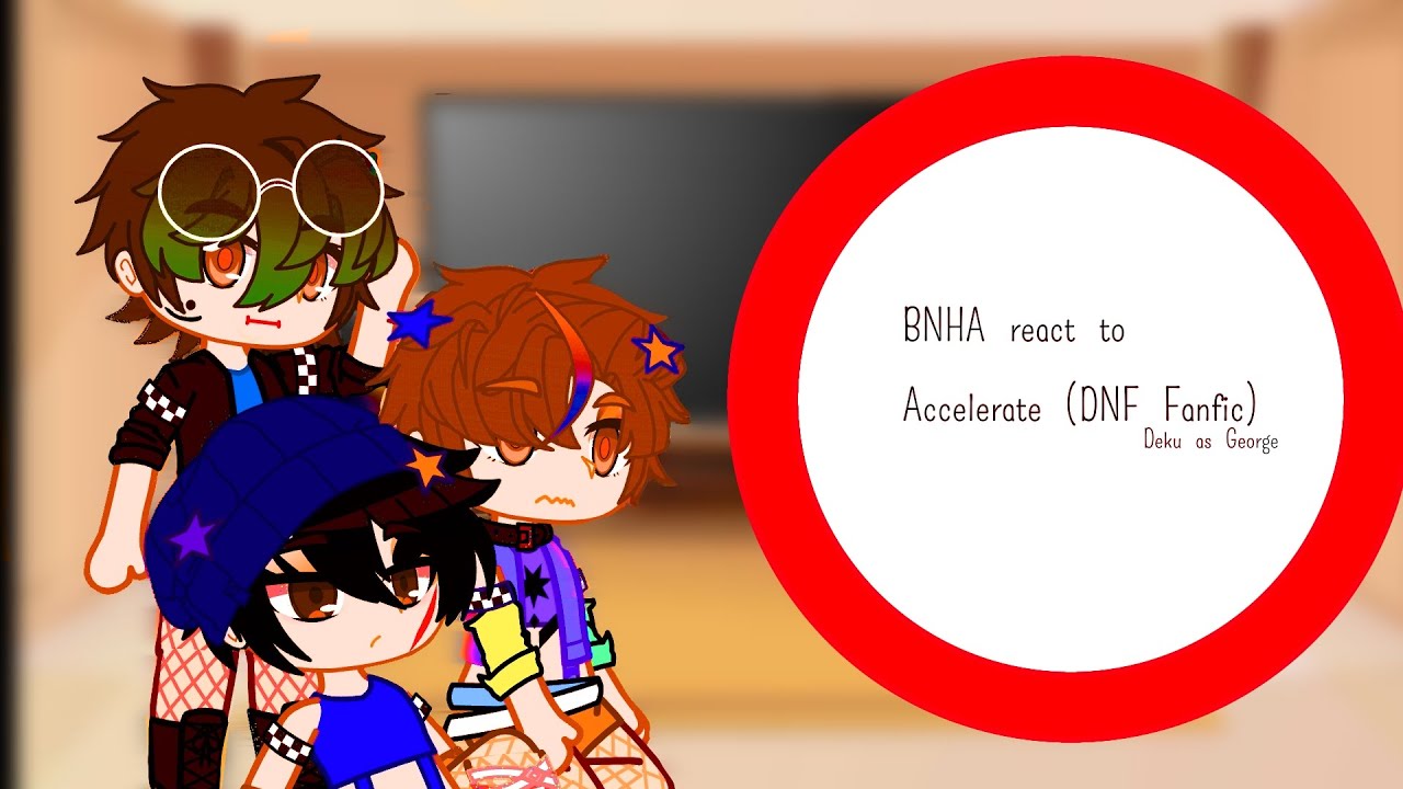 BNHA react to Accelerate || Wattpad || Dbf Fanfic || Psyco || Not ...