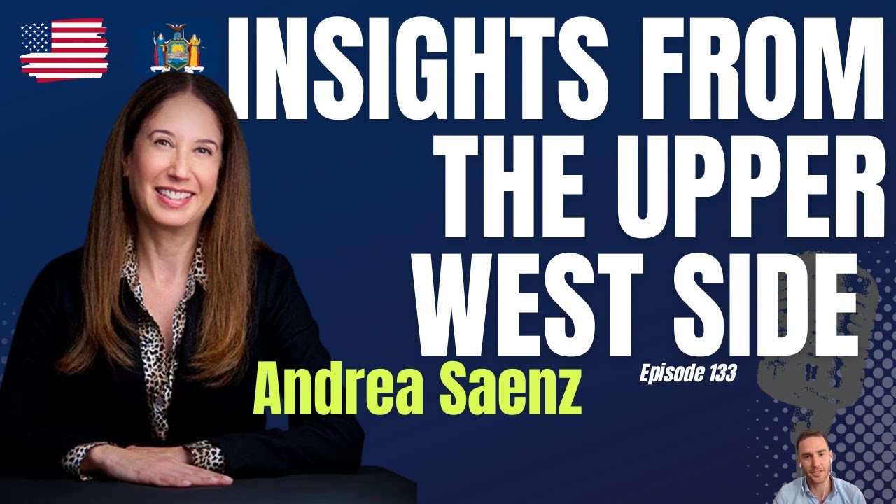 Exploring NYC Real Estate with Andrea Saenz: Insights from the Upper ...