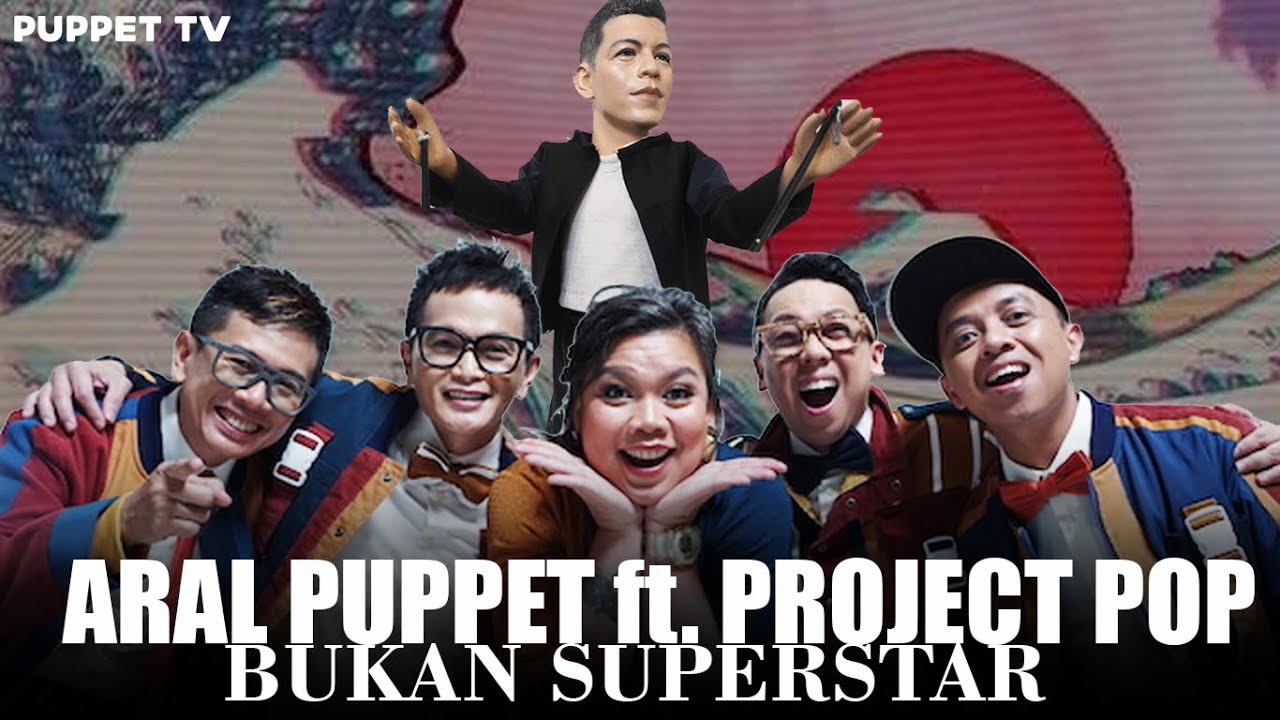 PROJECT POP Feat ARAL PUPPET - BUKAN SUPER STAR @ProjectPop ...