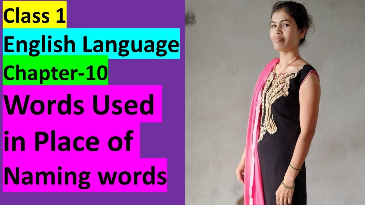 Class 1 Language Chapter 10 Words used in Place of Naming words - YouTube