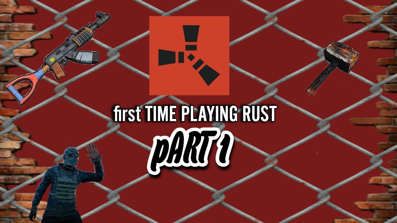 Me Playing Rust for the First Time - YouTube