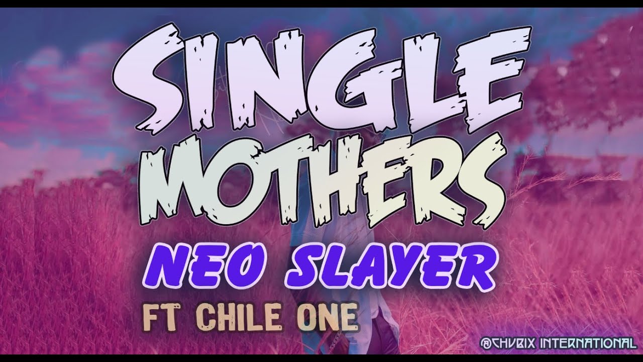 Neo Slayer ft Chile One - Single Mothers [Audio] - YouTube