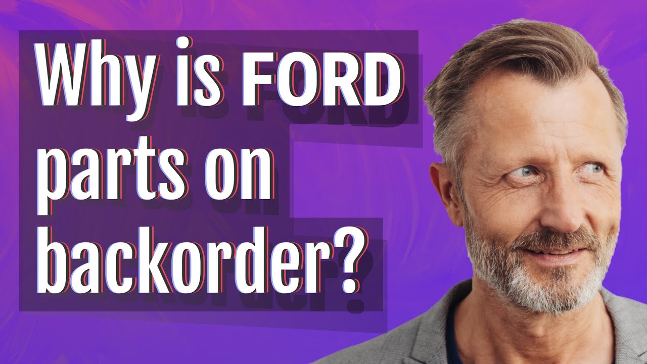 Why is Ford parts on backorder? - YouTube