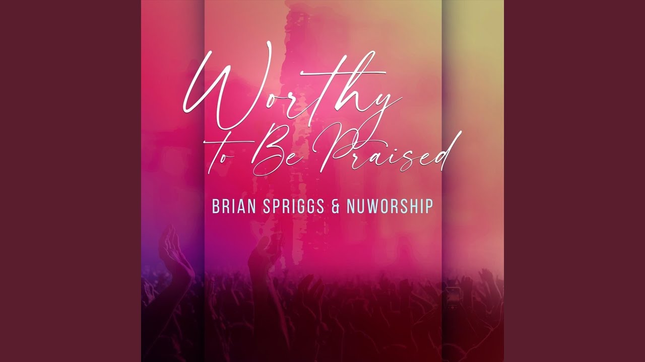 Worthy to Be Praised (Live) - YouTube