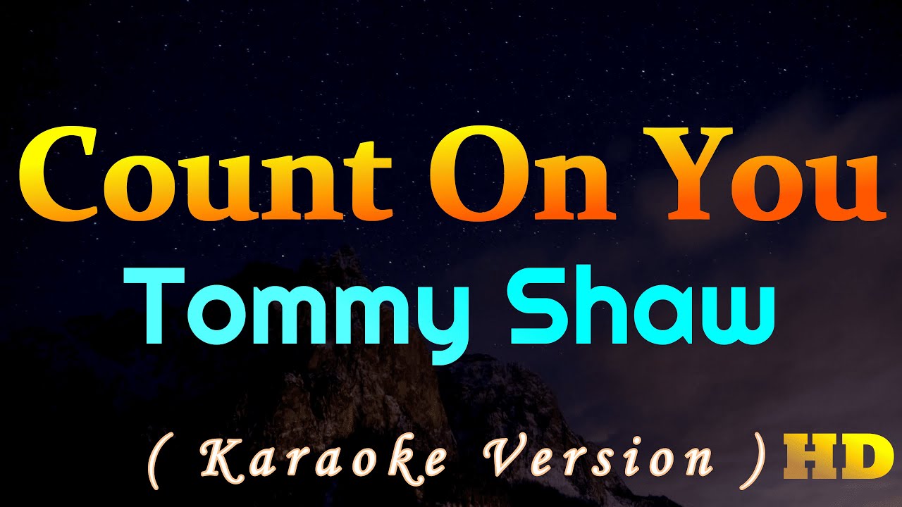 Count On You - Tommy Shaw Karaoke Version - YouTube