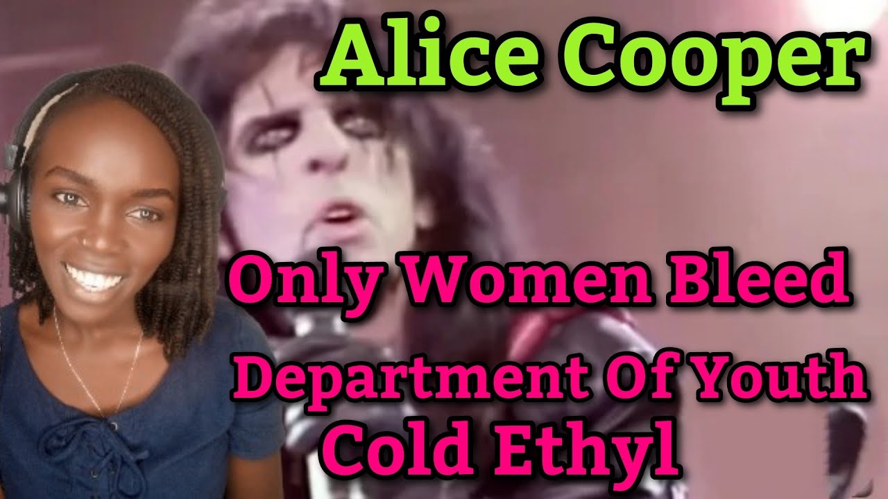 Alice Cooper - Only Women Bleed, Department of Youth and Cold Ethyl ...
