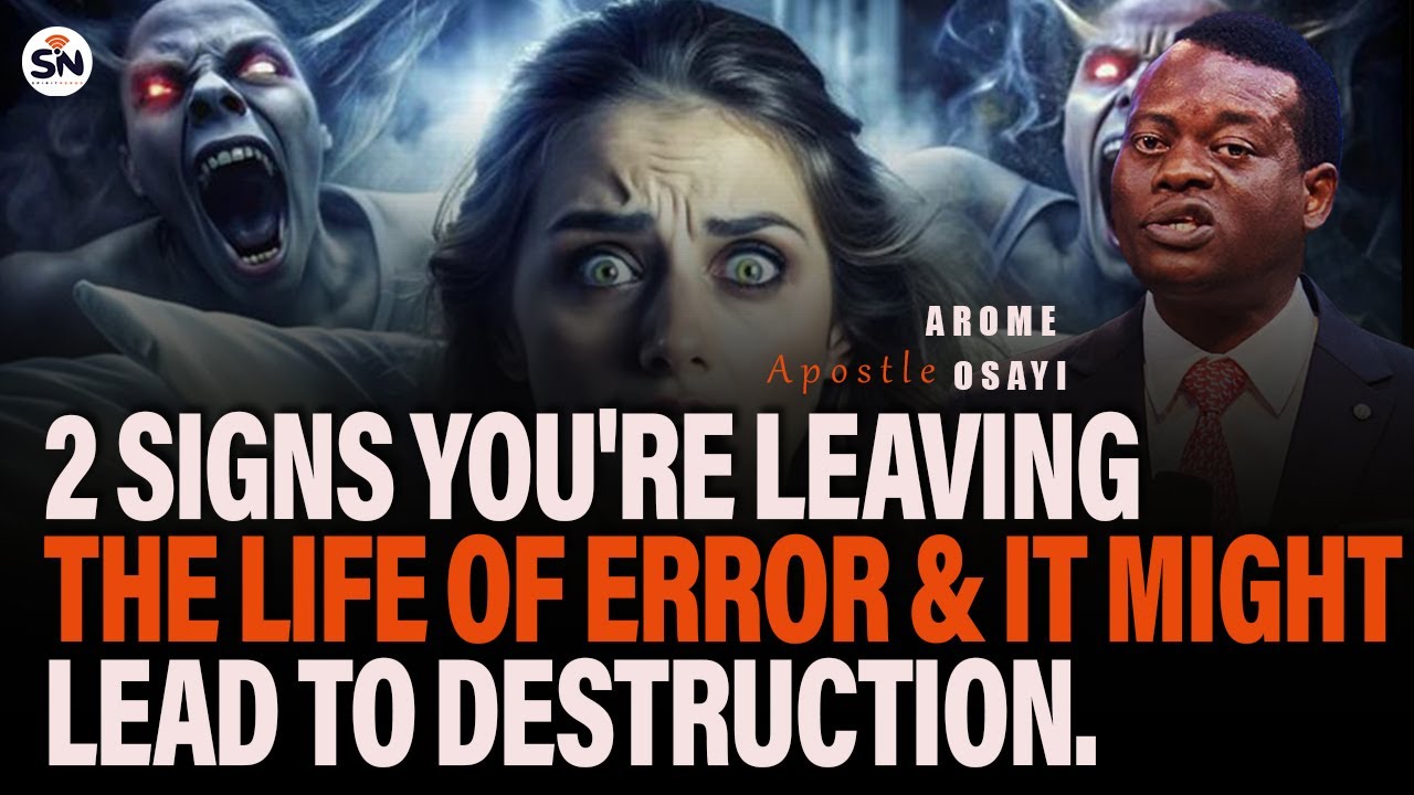2 SIGNS YOU'RE LEAVING THE LIFE OF ERROR & IT MIGHT LEAD TO DESTRUCTION ...