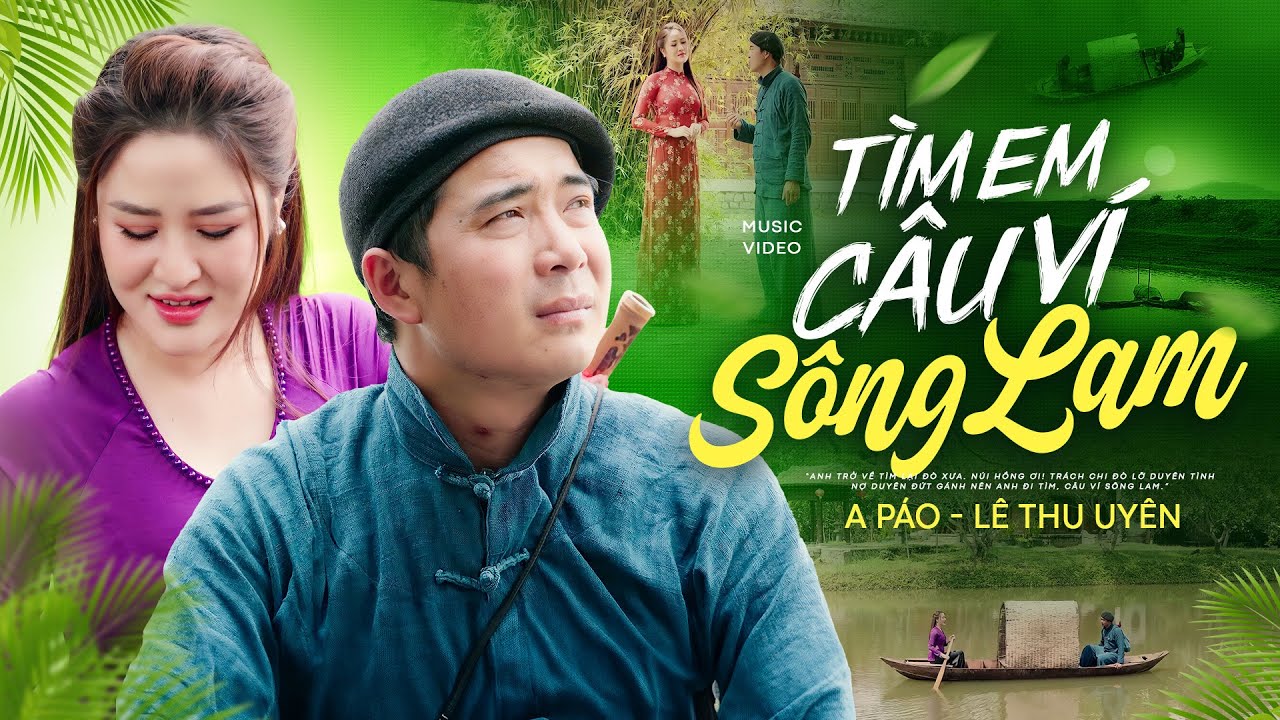 Tìm Em Câu Ví Sông Lam - A Páo & Lê Thu Uyên | Cặp Song Ca Triệu View ...