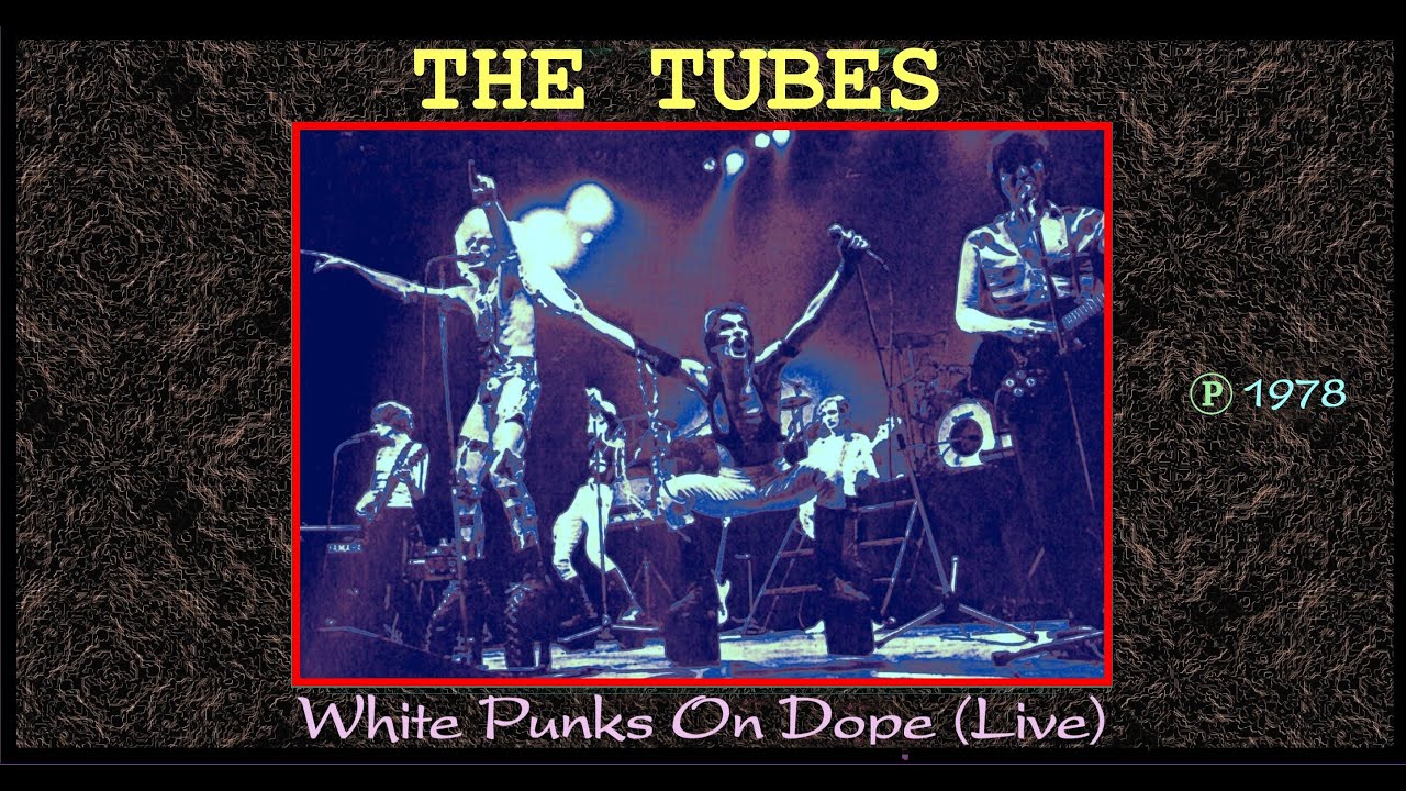 THE TUBES - White Punks On Dope (Live) - YouTube