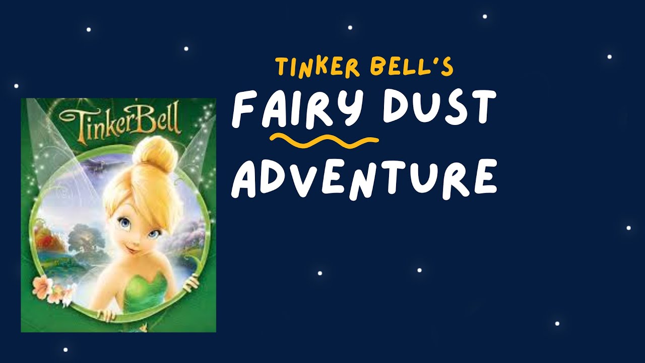 Tinker Bell's Fairy Dust Adventure - YouTube