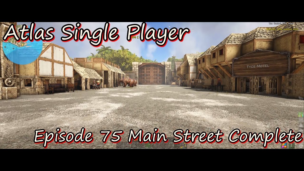 Atlas Single Player Episode 75 Main Street Complete - YouTube