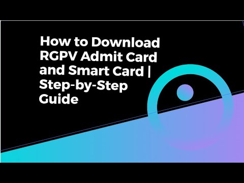 How to Download RGPV Admit Card and Smart Card | Step-by-Step Guide ...