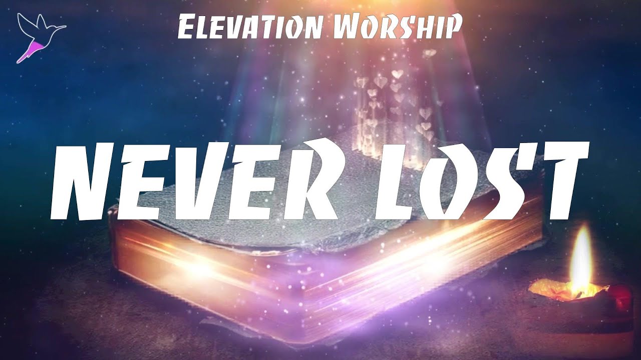 Elevation Worship - Never Lost (Lyrics) Hillsong Worship, Bethel Music ...