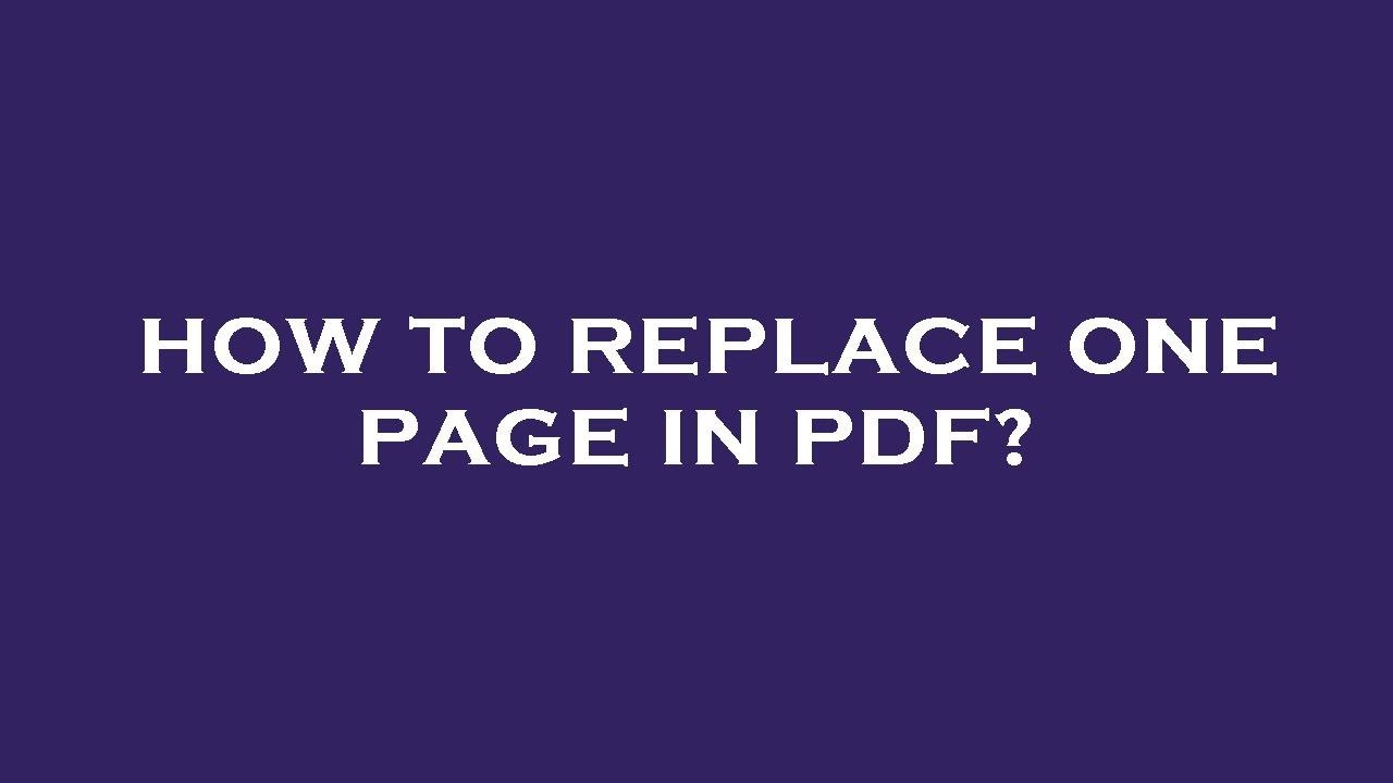 How To Replace One Page In Pdf YouTube How To Replace One Page In Pdf YouTube