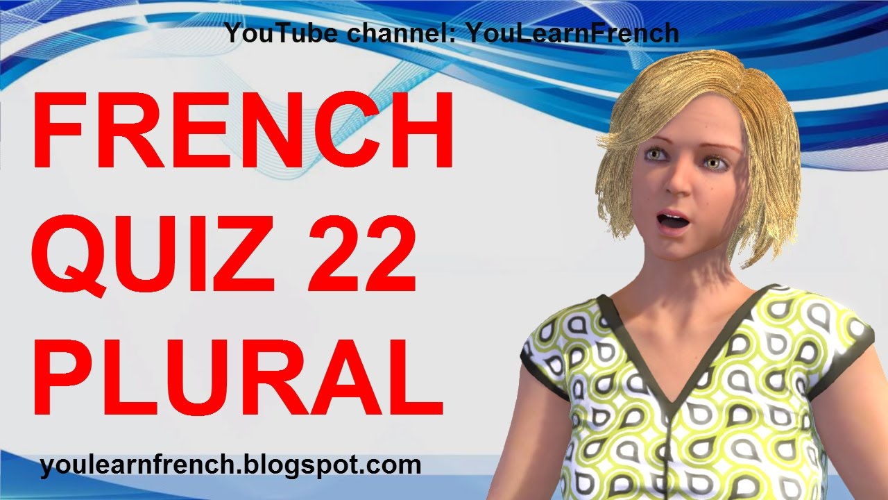 FRENCH QUIZ 22 TEST French PLURAL Nouns Agreement Rules Singular french-quiz-22-test-french-plural-nouns-agreement-rules-singular