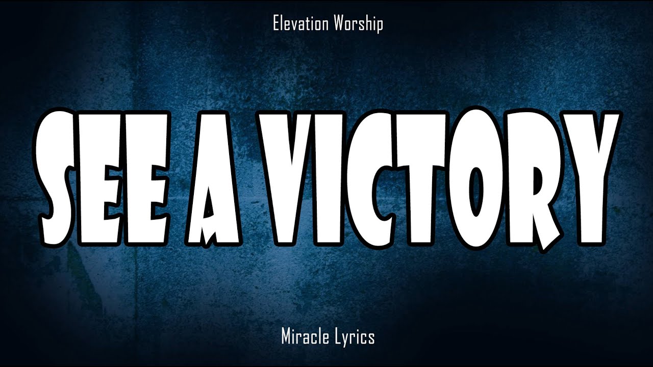 See A Victory - Elevation Worship (Lyrics) - YouTube