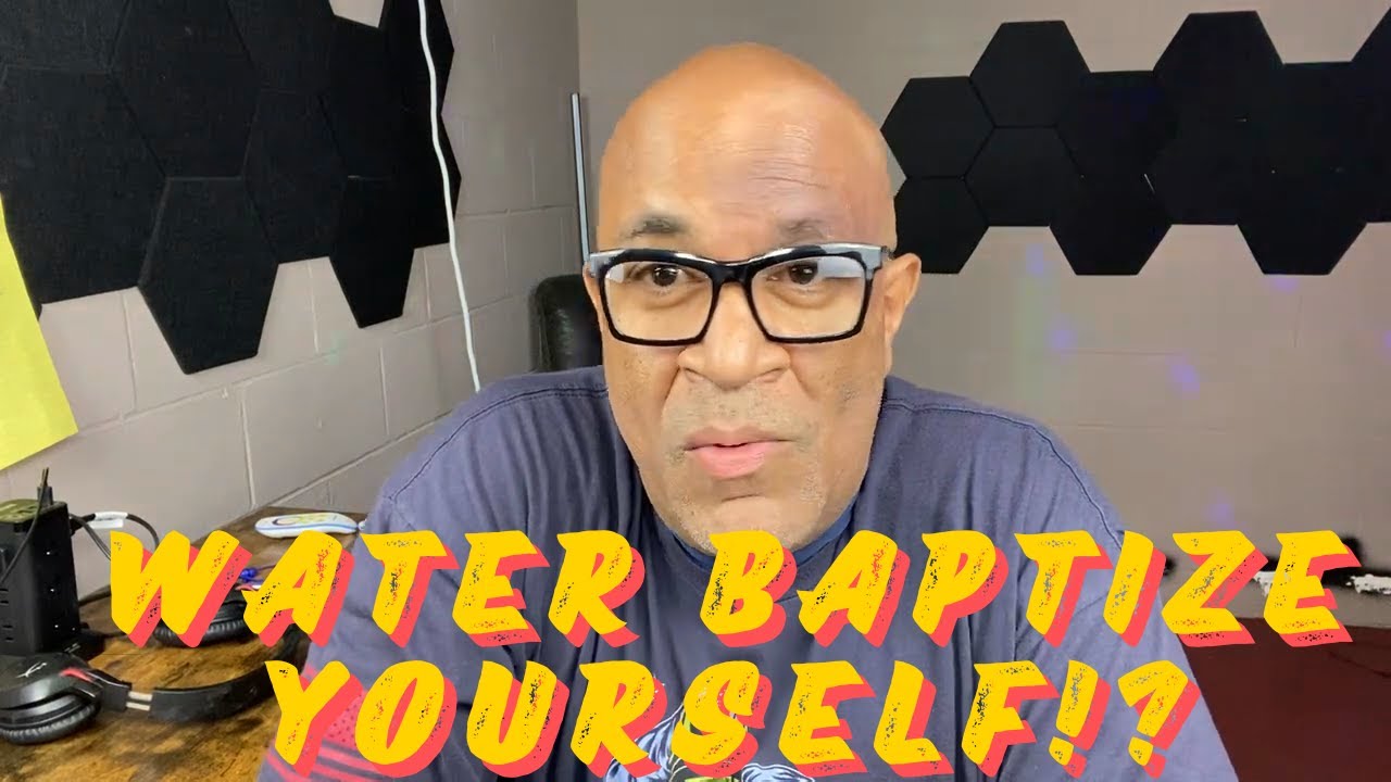 Can I Water Baptize Myself Into The Church YouTube Can I Water Baptize Myself Into The Church YouTube