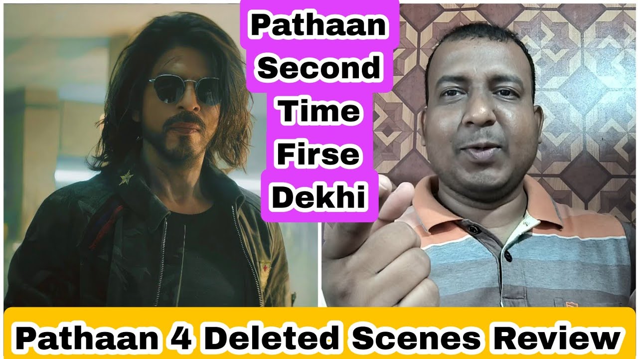 Pathaan Movie 4 Deleted Scenes Review Featuring Superstar ShahRukhKhan ...