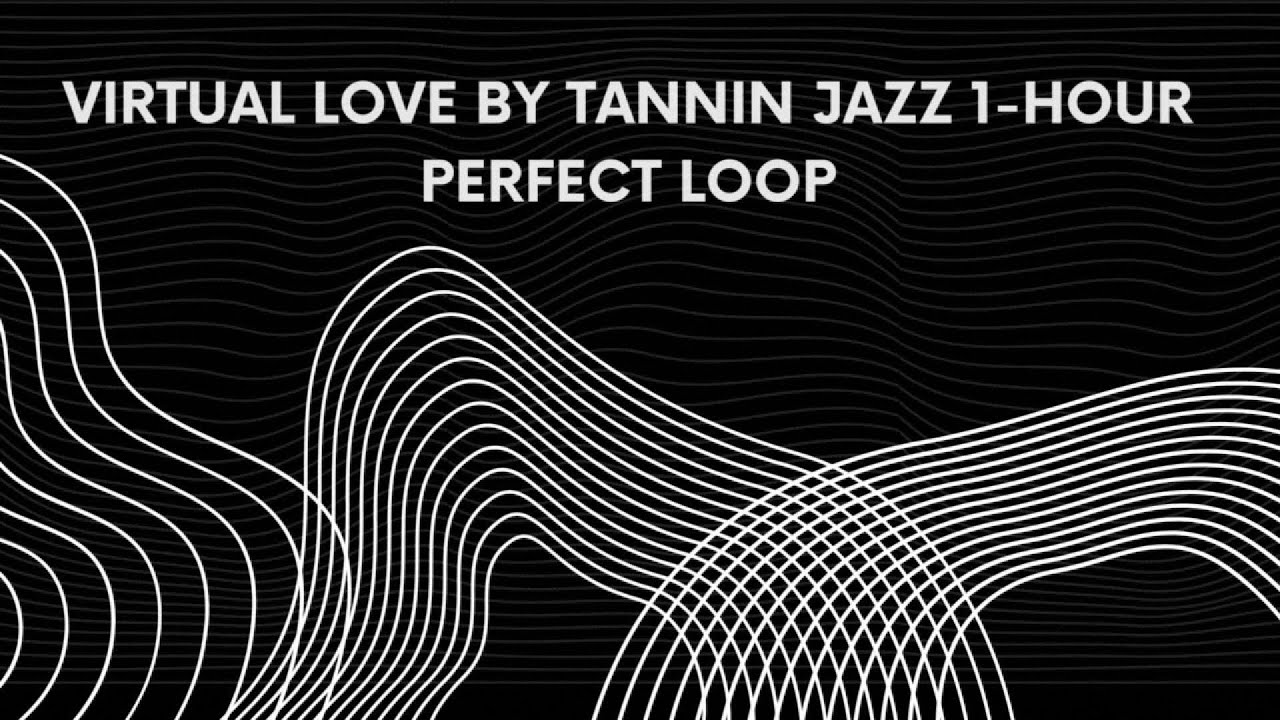 Virtual love by Tannin Jazz 1 hour Perfect loop - YouTube