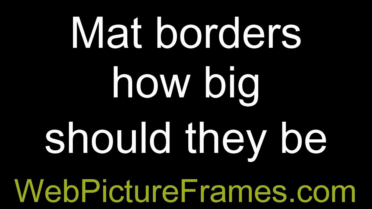 Mat borders how big should they be? - YouTube