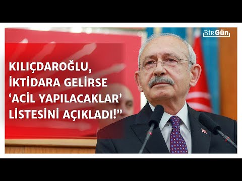 Kılıçdaroğlu açıkladı: İktidar olurlarsa CHP'nin 'acil yapılacaklar' listesi...