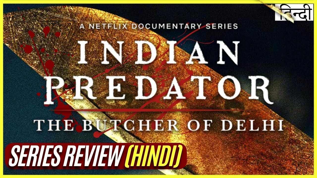 Indian Predator Butcher Of Delhi Review | Indian Predator Butcher Of ...