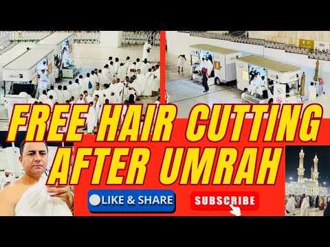 FREE HAIR CUTTING AFTER UMRAH 2025 | UMRAH FREE HAIR CUTTING IN MAKKAH ...