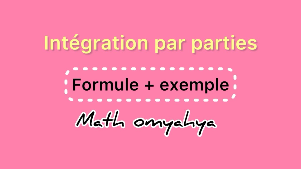 L’INTÉGRATION PAR PARTIES : Formule + Exemple - YouTube