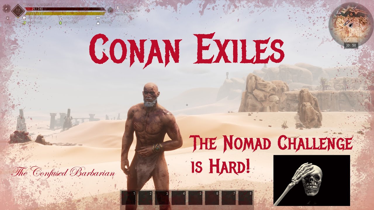 Conan Exiles The Nomad Challenge is Hard! - YouTube